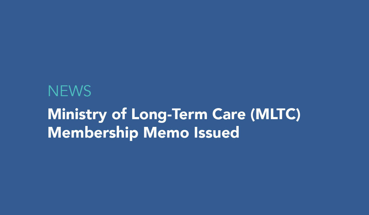 Ministry of Long-Term Care (MLTC) Membership Memo Issued – Family Councils Ontario